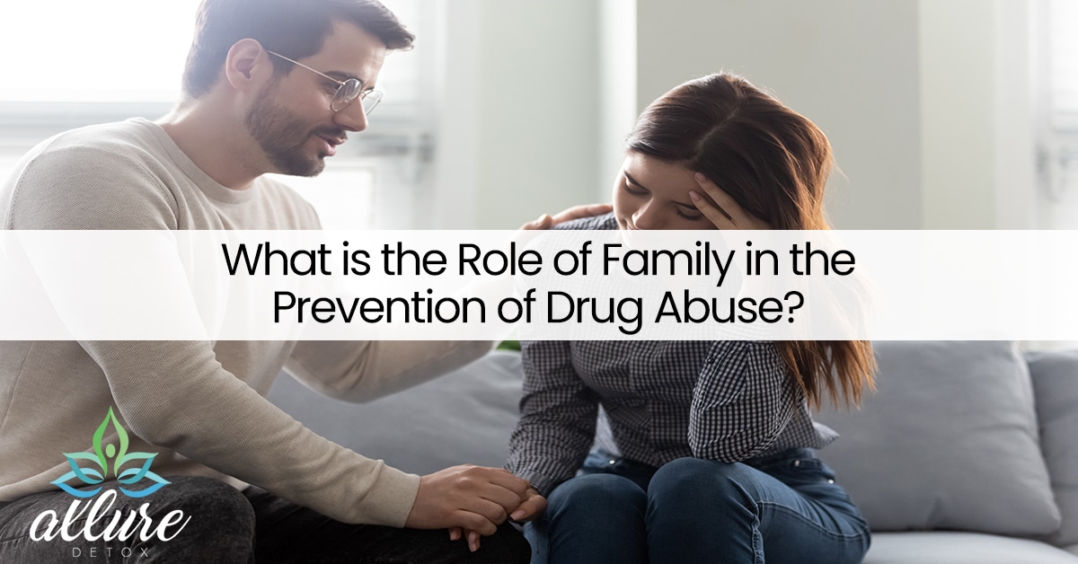 What is the Role of Family in the Prevention of Drug Abuse? | Allure Detox